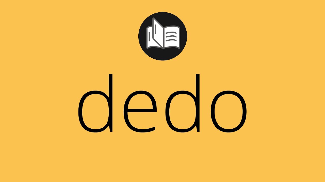 Que significa DEDO • dedo SIGNIFICADO • dedo DEFINICIÓN • Que es DEDO ...