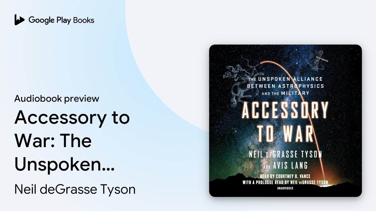 Accessory to War: The Unspoken Alliance Between… by Neil deGrasse Tyson ...