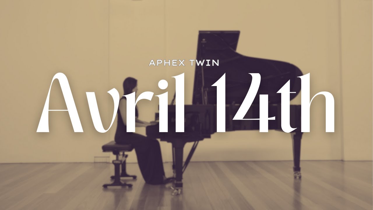 Aphex Twin - Avril 14th (Live) Piano Cover - YouTube