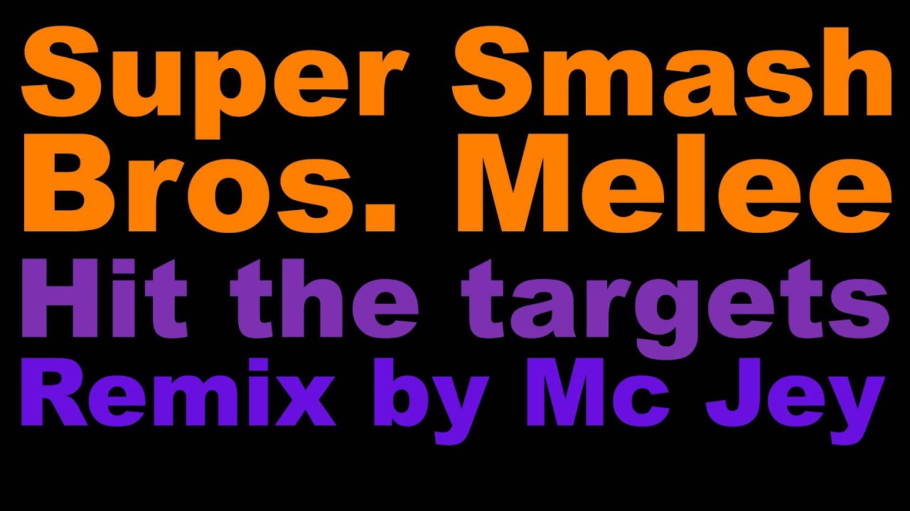 Smash Bros Melee - Hit the Targets (Remix by Mc Jey) - YouTube