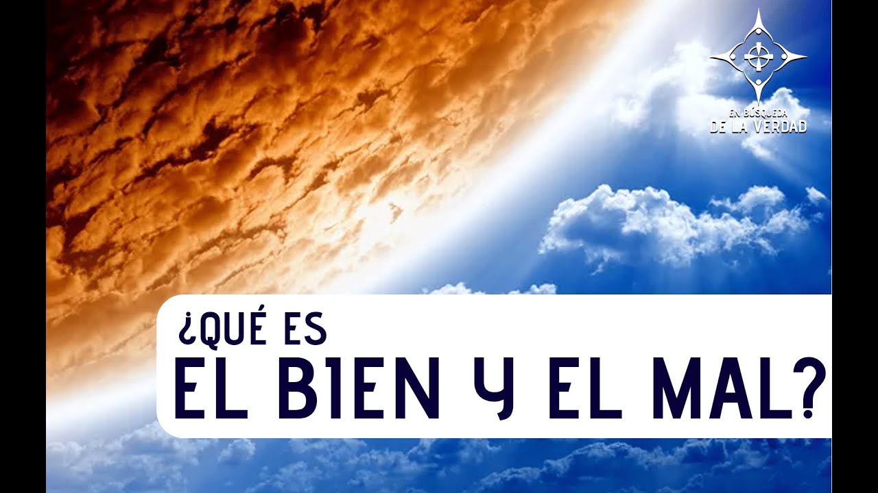 ¿Qué es el bien y qué es el mal? - YouTube