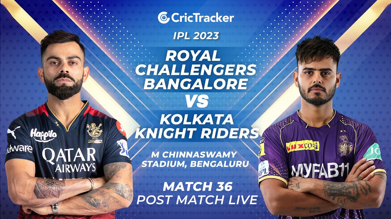 🔴Live: IPL 2023 Match 36, Royal Challengers Bangalore vs Kolkata Knight ...