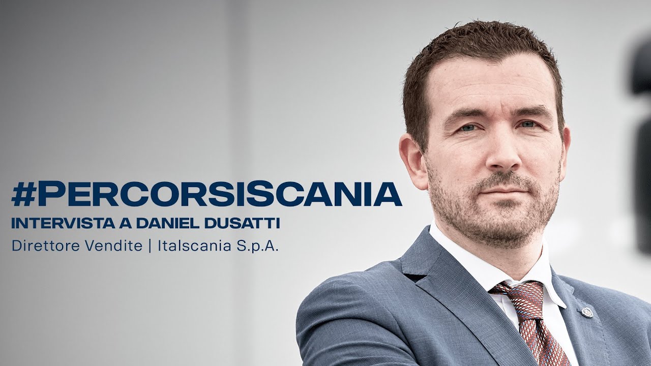 Percorsi Scania | Intervista Daniel Dusatti, direttore Vendite ...