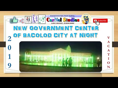 NEW GOVERNMENT CENTER OF BACOLOD CITY AT NIGHT | Philippine Vlogs ...