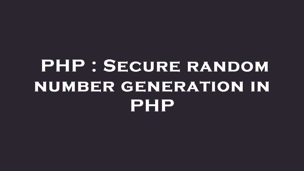 Php Secure Random Number Generation In Php Youtube