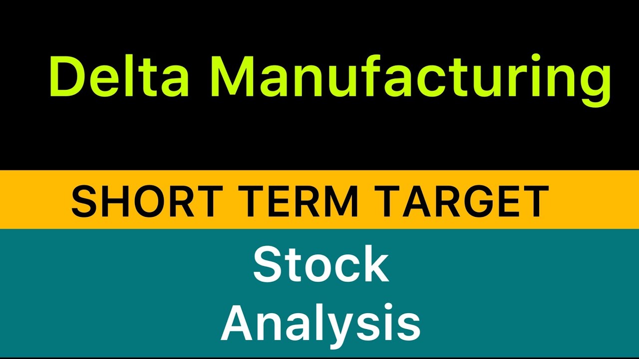DELTA MANUFACTURING LTD STOCK TARGET ANALYSIS 🏉 DELTA MANUFACTURING ...