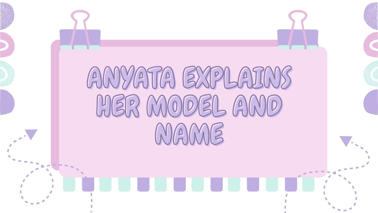 anyata explains her model and name | model 1.0 - YouTube
