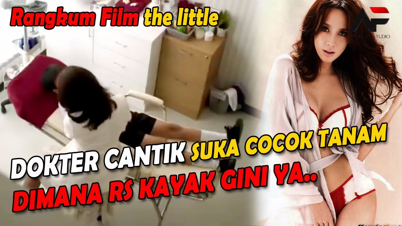 DOKTER CANTIK YANG SUKA GENJOT PASIENNYA | Ulas Alur Cerita Film THE LITTLE - YouTube