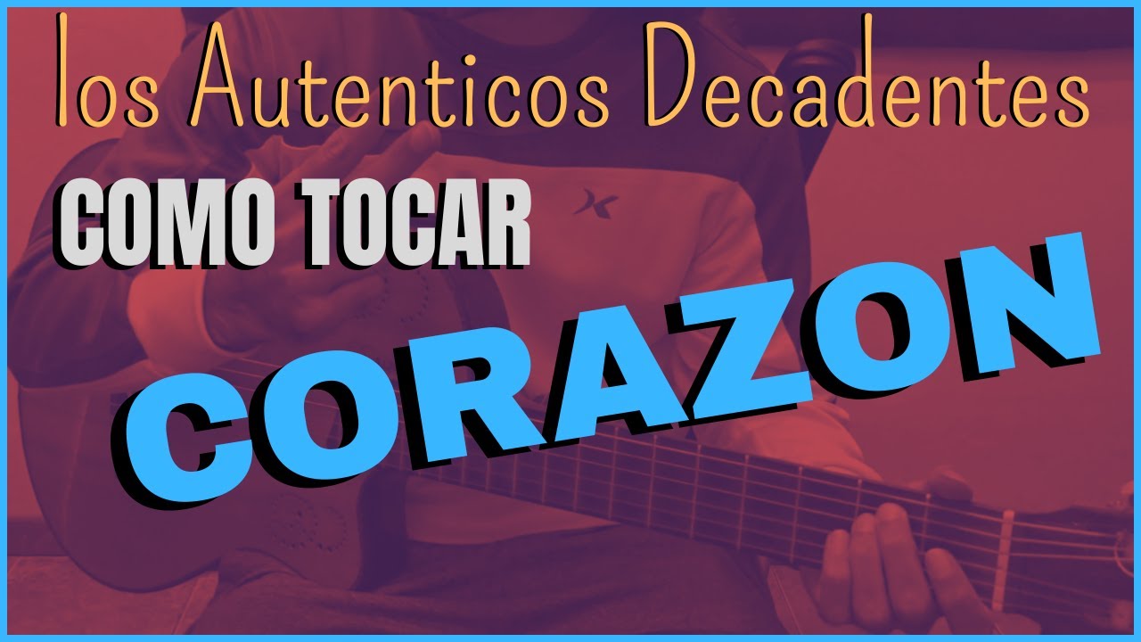 TE ENSEÑO como tocar CORAZON en GUITARRA (Los autenticos decadentes ...