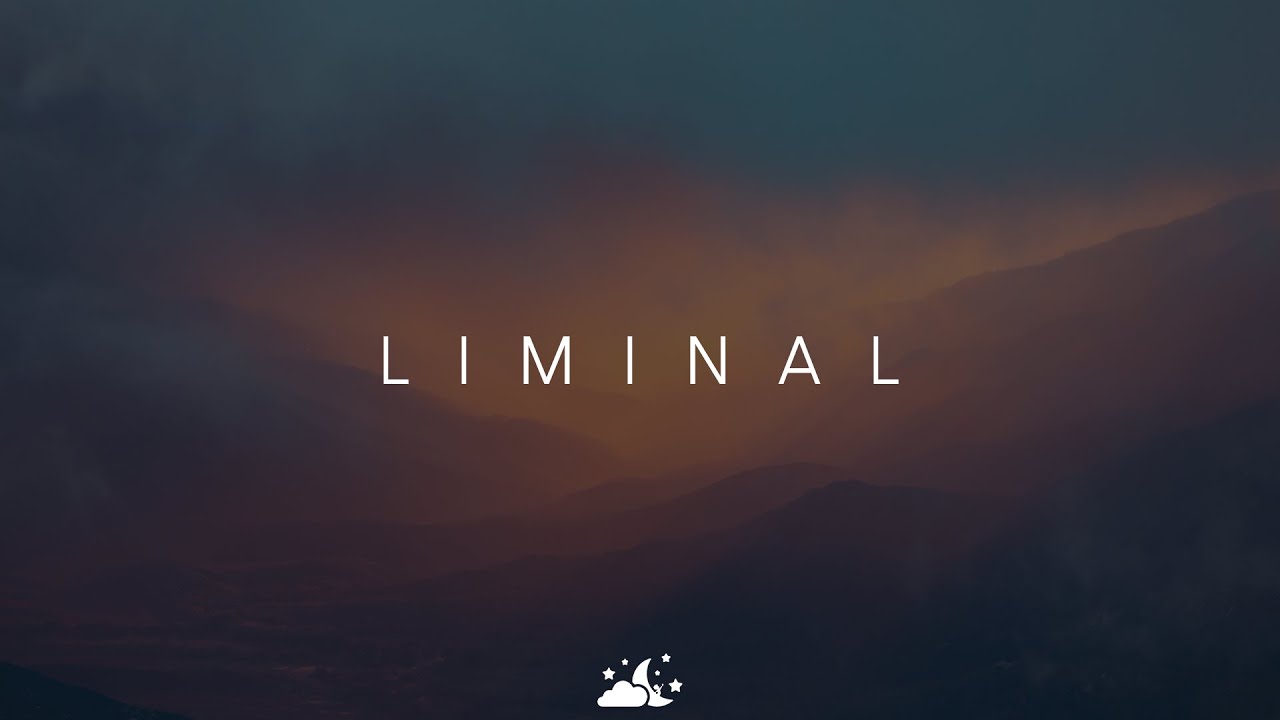 Liminal | Beautiful Chill Music Mix - YouTube