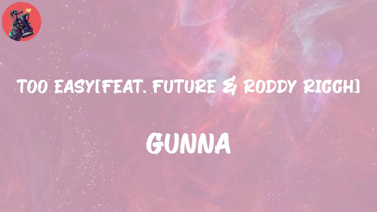 Gunna, "too easy[feat. Future & Roddy Ricch]" (Lyric Video) - YouTube