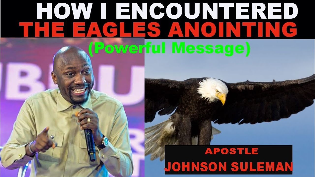 How I Encountered the Eagle's Anointing by Apostle Johnson Suleman - YouTube