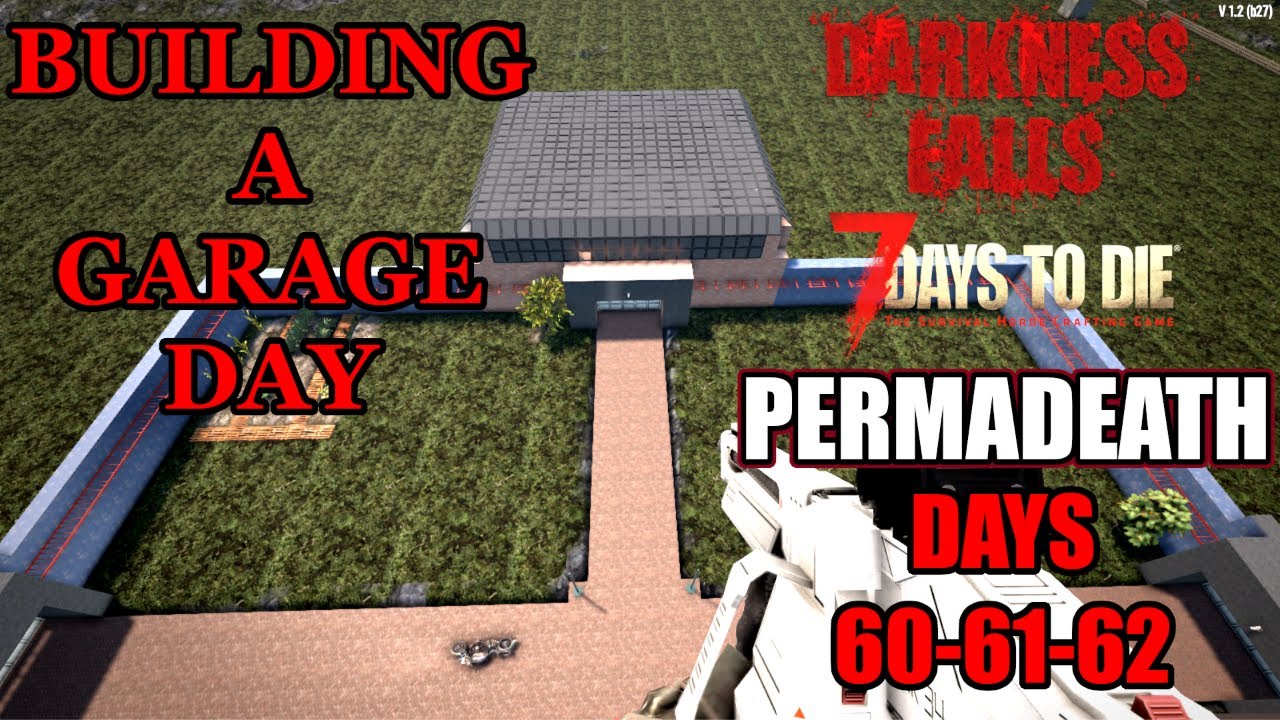 7 DAYS TO DIE - DARKNESS FALLS - PERMADEATH (Days 60-62) TIME TO BUILD ...