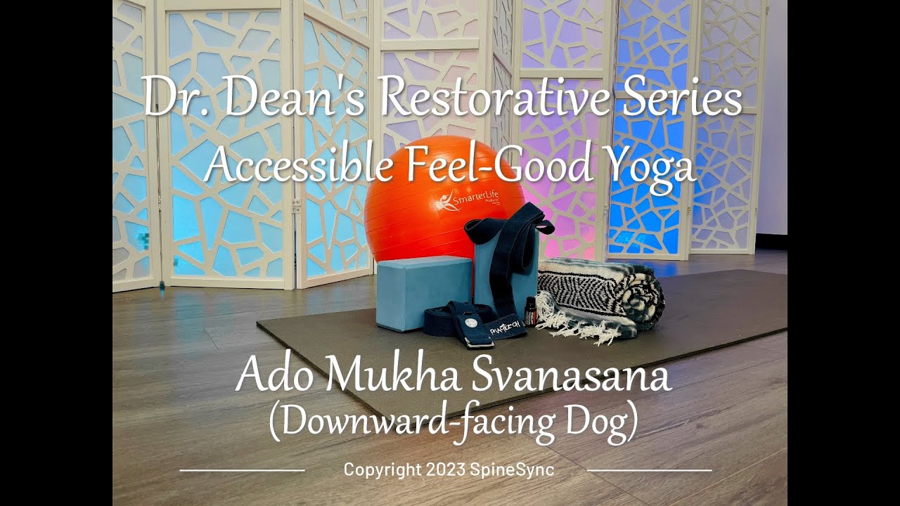 Dr. Dean's Restorative Yoga Series: Downward Facing Dog (Ado mukha ...