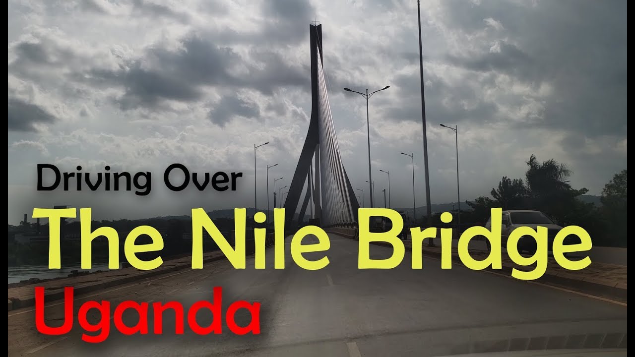 Driving Over the new Nile Bridge In Uganda - Africa - YouTube