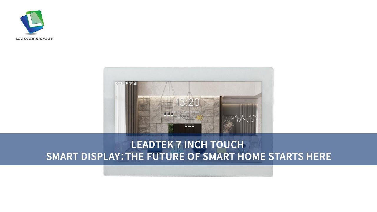 LEADTEK 7 INCH TOUCH SMART DISPLAY：THE FUTURE OF SMART HOME STARTS HERE - YouTube