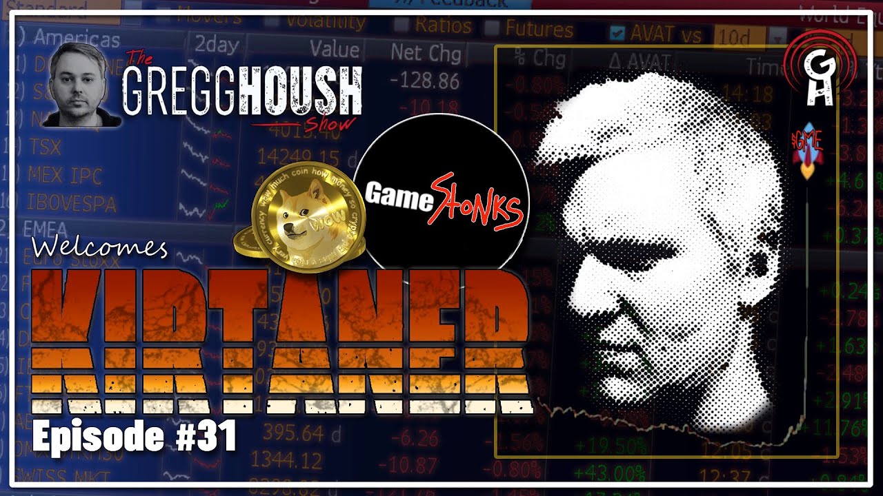 The Gregg Housh Show Live - Episode #31 - Kirtaner Talks Stonks and ...
