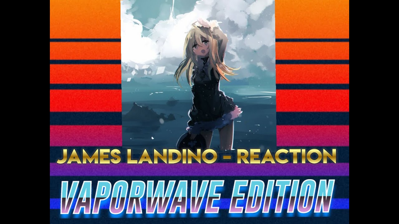 [Vapormix]#4 - James Landino - Reaction (ft. Slyleaf) Vaporwave edition ...