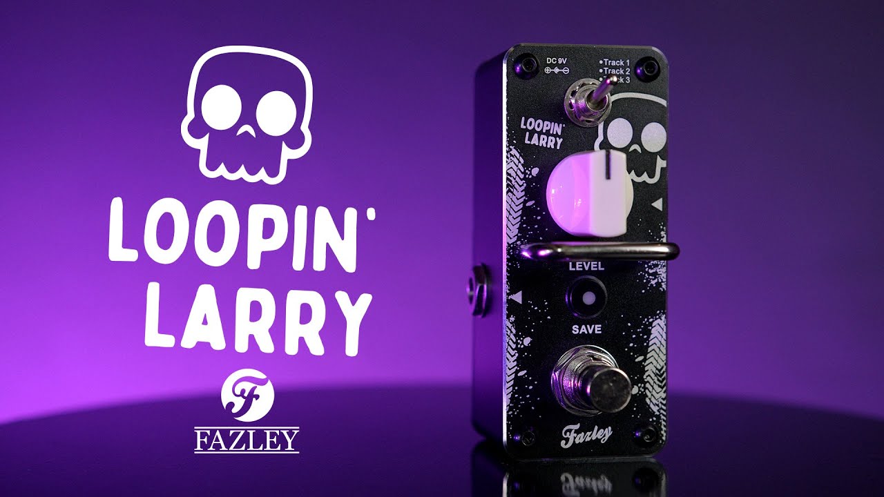 Loopin' Larry - Fazley Pedals - YouTube