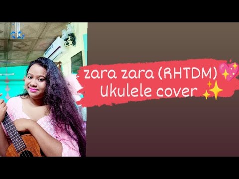Zara zara (RHTDM) 💖|| Ukulele cover || Bombay jayashri || R.madhavan|| Dia mirza || Saif Alikhan ...