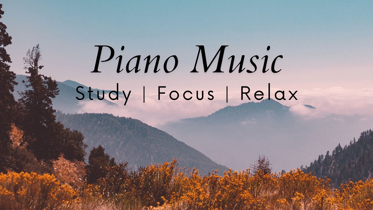 Piano Music for Studying, Focusing, and Relaxing - YouTube