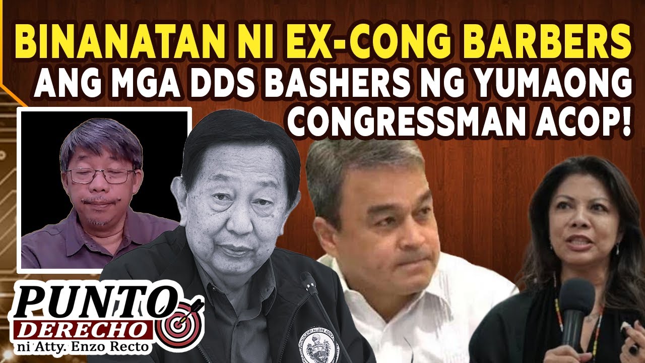 BINANATAN NI EX-CONG BARBERS ANG MGA DDS BASHERS NG YUMAONG CONGRESSMAN ...