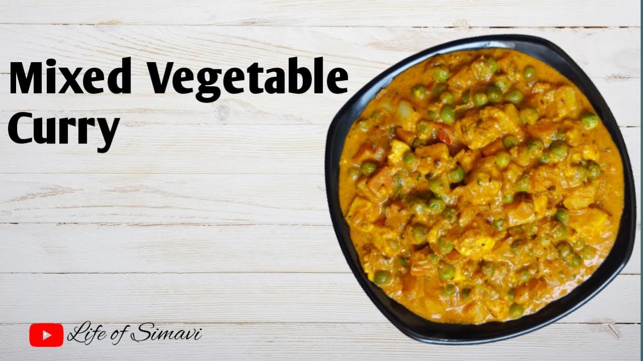 Mixed vegetable curry I Mix veg recipe I Mix veg sabji I Life of Simavi ...