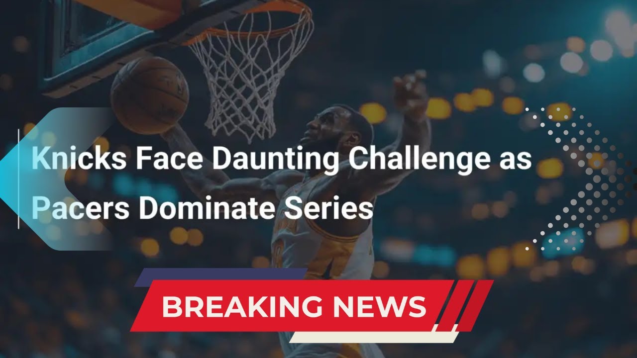 Knicks Face Daunting Challenge as Pacers Dominate Series - YouTube