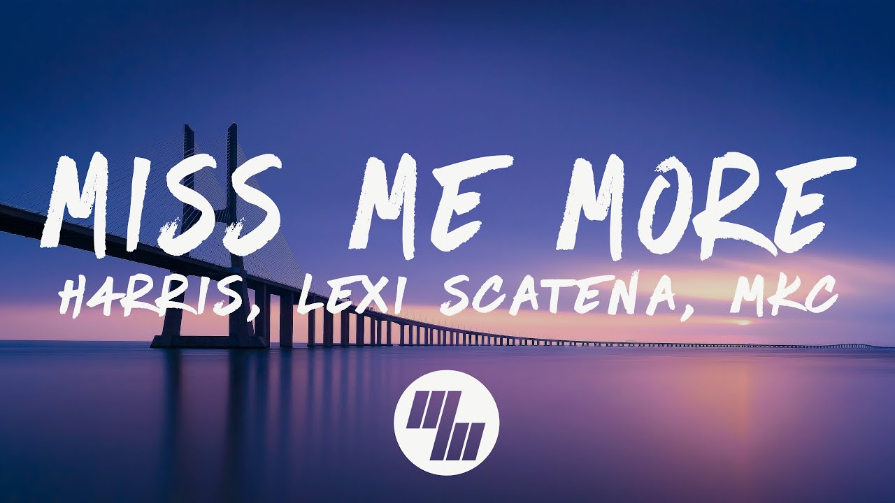 H4RRIS & Lexi Scatena - Miss Me More (Lyrics) MKC Remix - YouTube