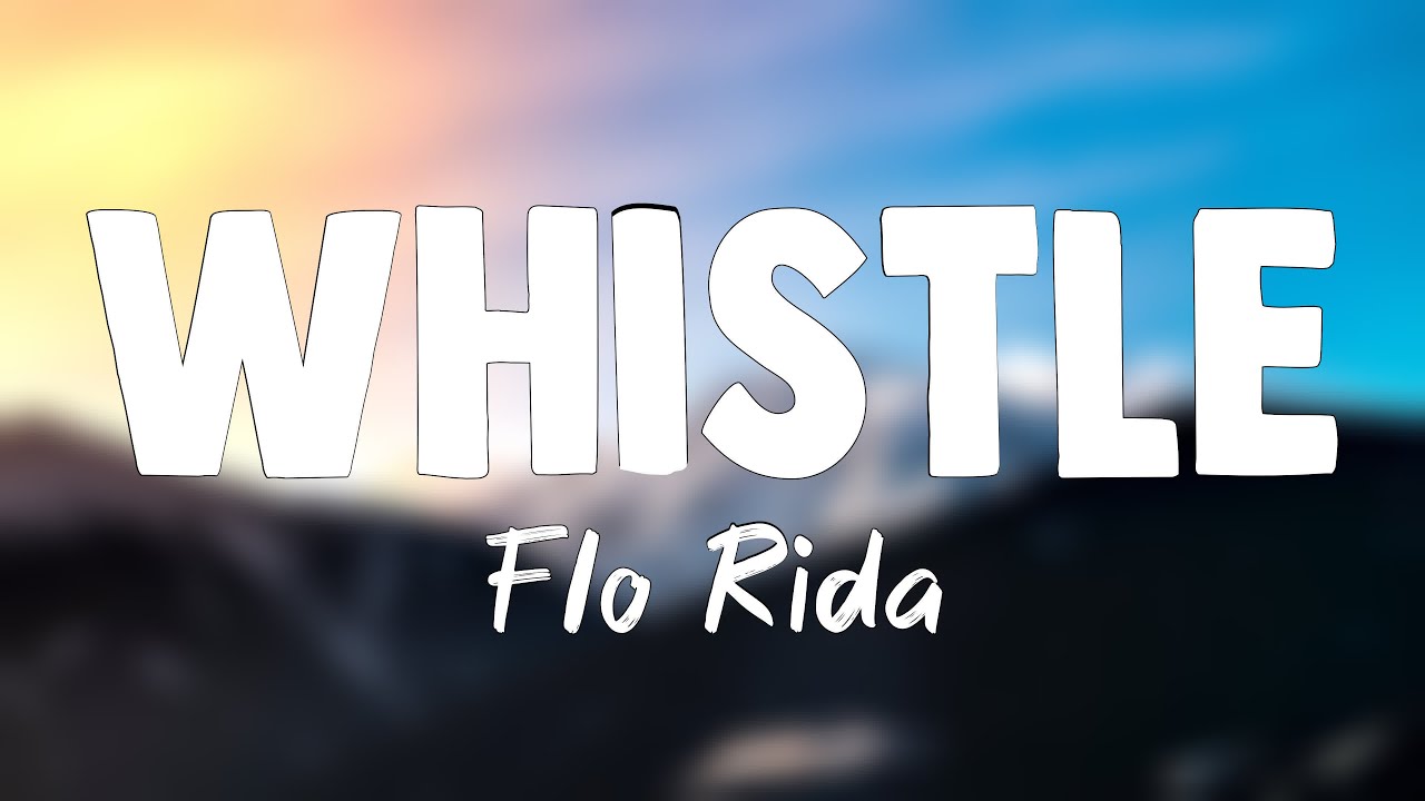 Whistle - Flo Rida(Lyrics) ️ - YouTube