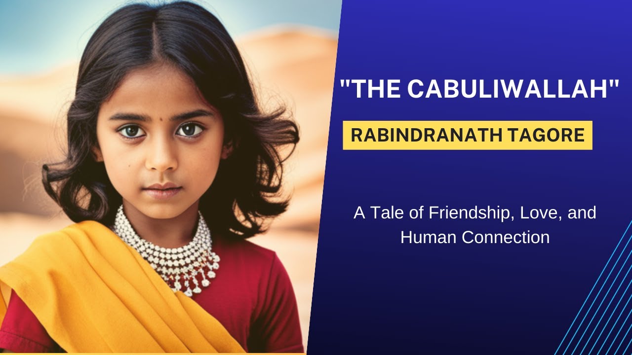 The Cabuliwallah by Rabindranath Tagore A Tale of Friendship, Love, and ...