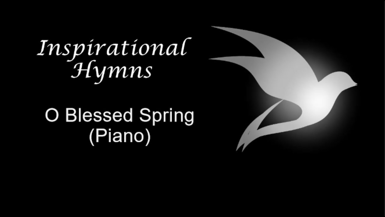 O Blessed Spring (Piano) - YouTube