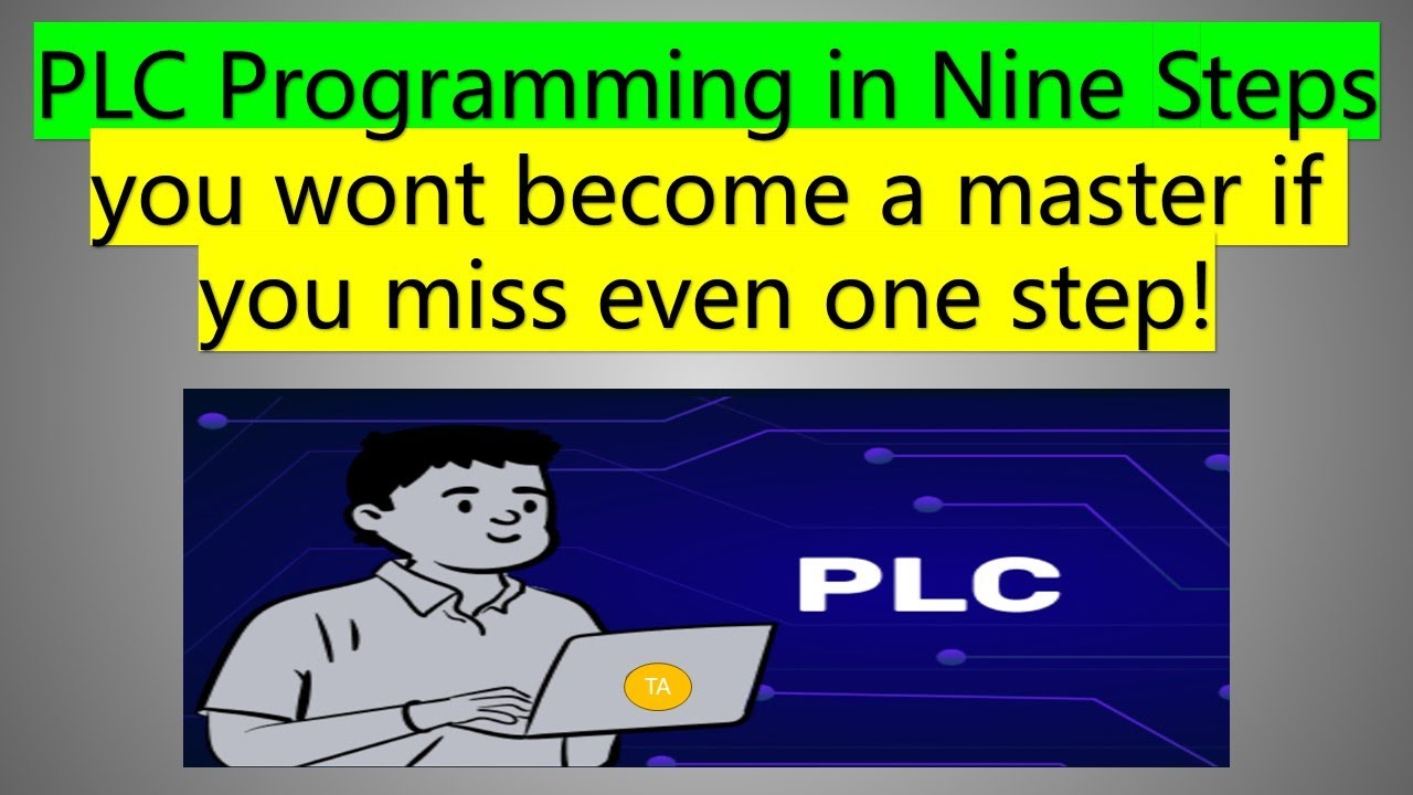 Plc Programming In Nine Steps You Wont Become A Master If You Miss One Step Tamil Automation