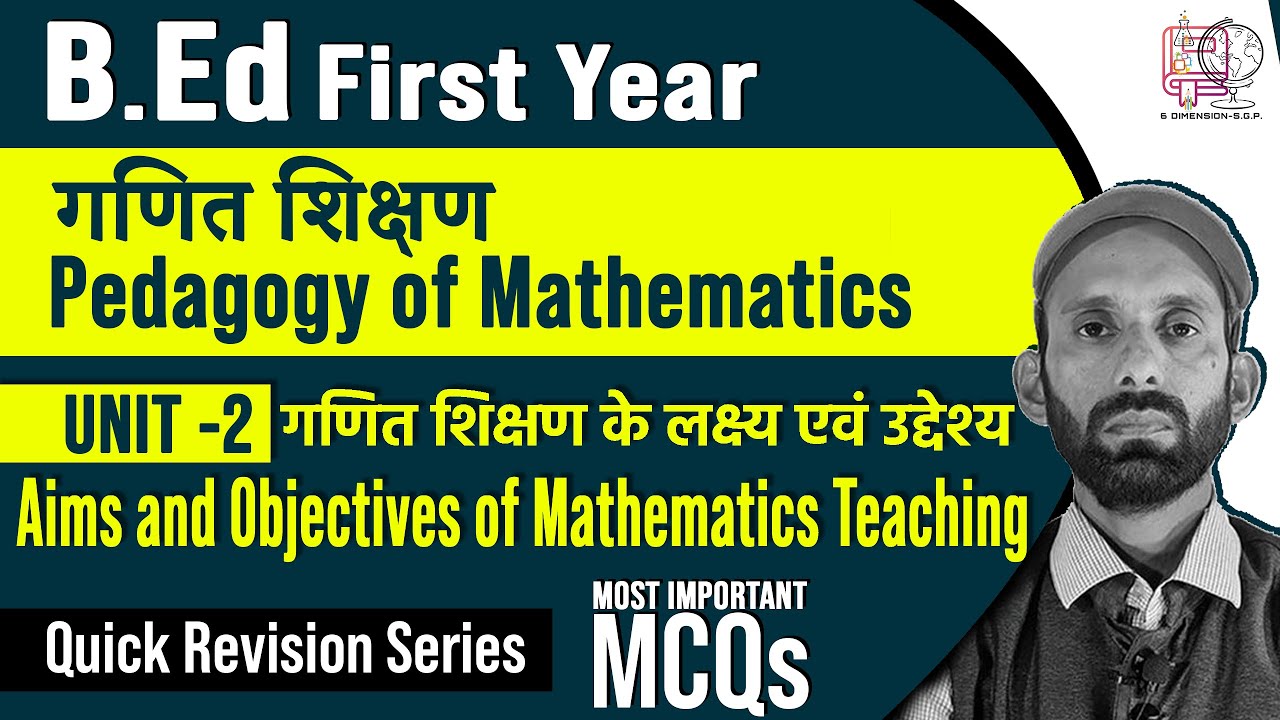 B.Ed First Year | Pedagogy of Mathematics | Unit 2 | Aims and ...