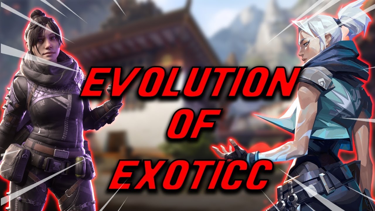 THE EVOLUTION OF EXOTICC - Apex to Valorant - YouTube