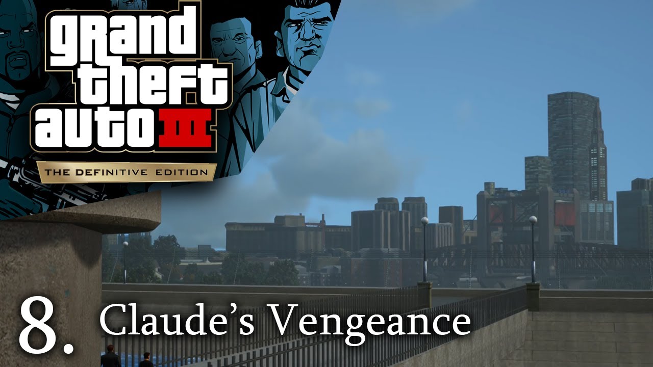 Claude's Vengeance │ Grand Theft Auto III: Definitive Edition Finale #8 ...
