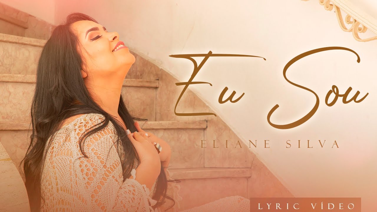 EU SOU | ELIANE SILVA | LYRIC VÍDEO - YouTube