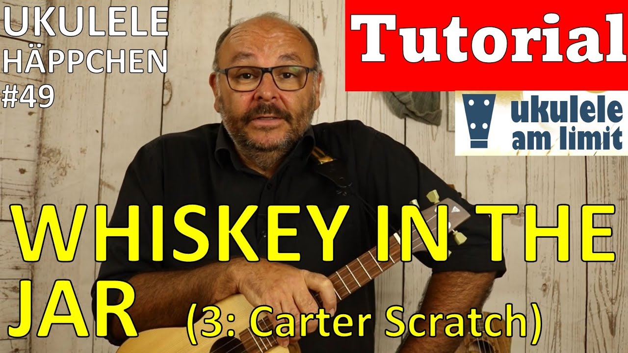 Ukulele-Tutorial: WHISKEY IN THE JAR (Teil 3: Carter Scratch) - UKULELE ...