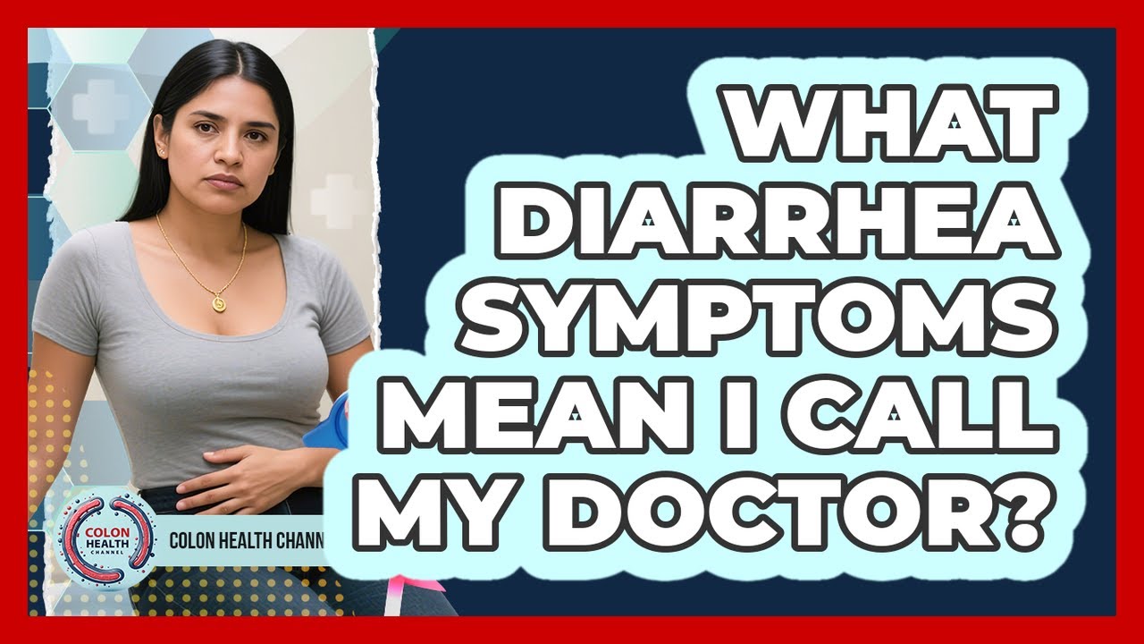 What Diarrhea Symptoms Mean I Call My Doctor? - YouTube