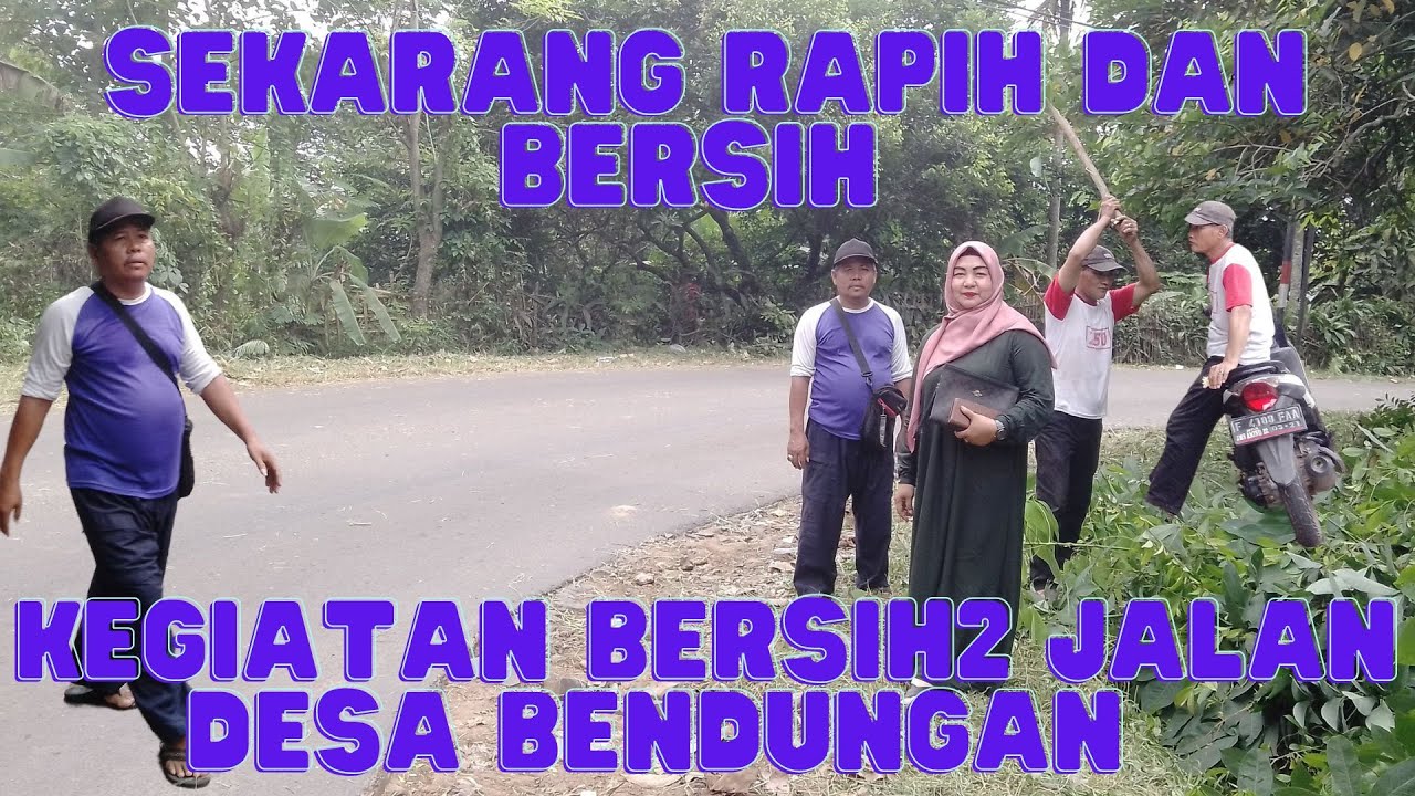 KAMPUNGKU BERSIH DAN RAPIH | KEGIATAN BERSIH2 JALAN DI DESA BENDUNGAN # ...