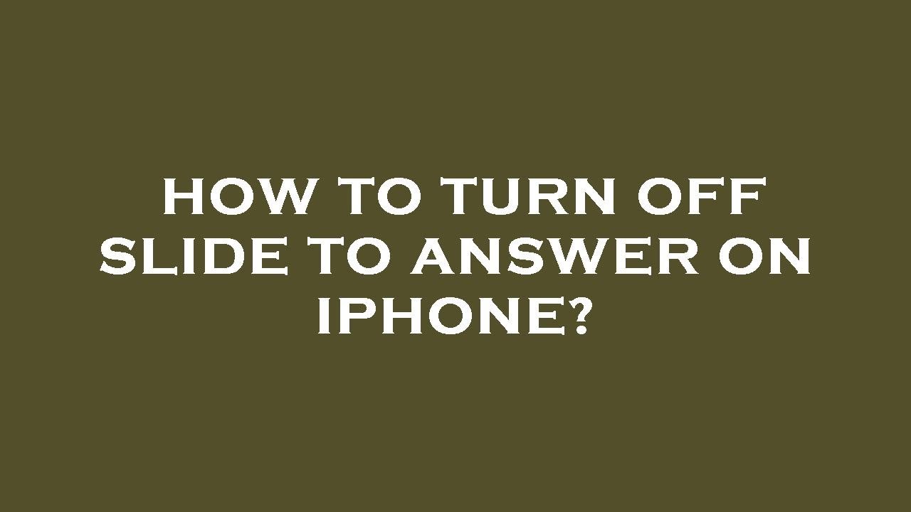 How to turn off slide to answer on iphone? - YouTube