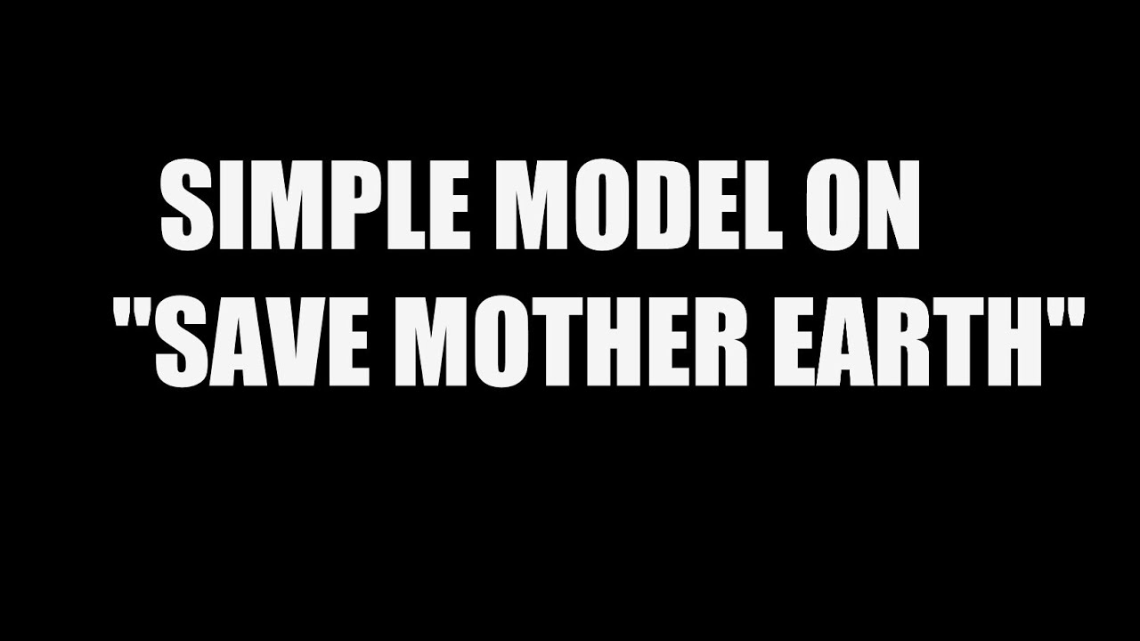 Save mother earth# simple # model - YouTube