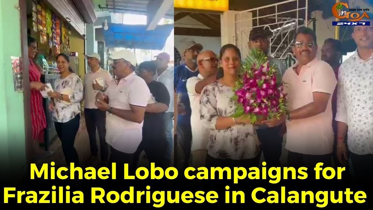 Michael Lobo campaigns for Frazilia Rodriguese in Calangute, Lobo ...