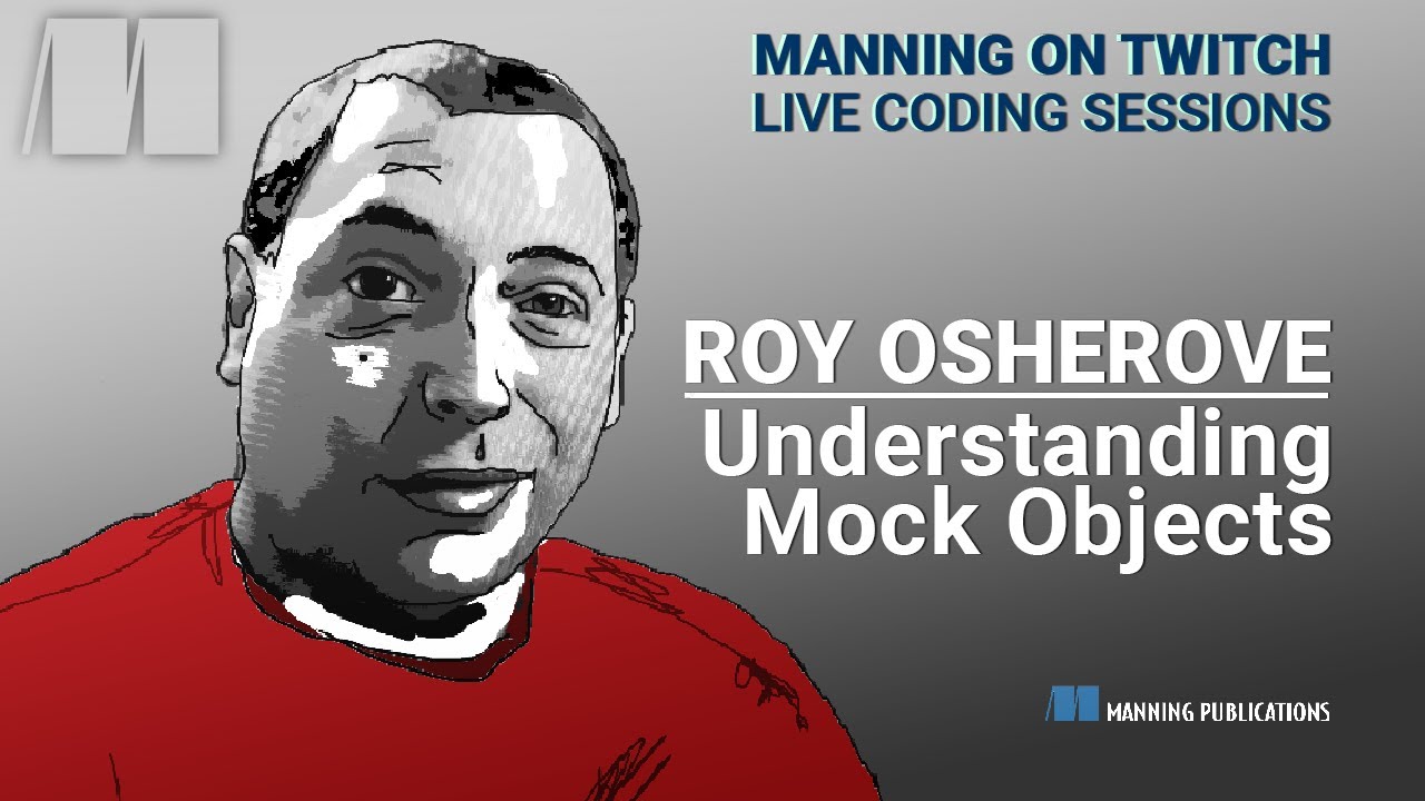 Understanding Mock Objects With Roy Osherove Youtube