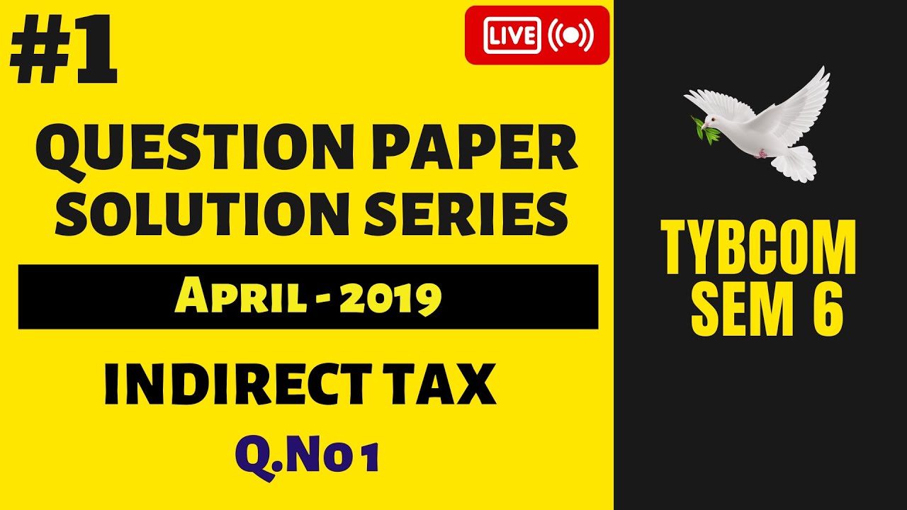 #1 TYBCOM SEM 6 Indirect Tax Question Paper Solution (2019) | Mumbai University - YouTube
