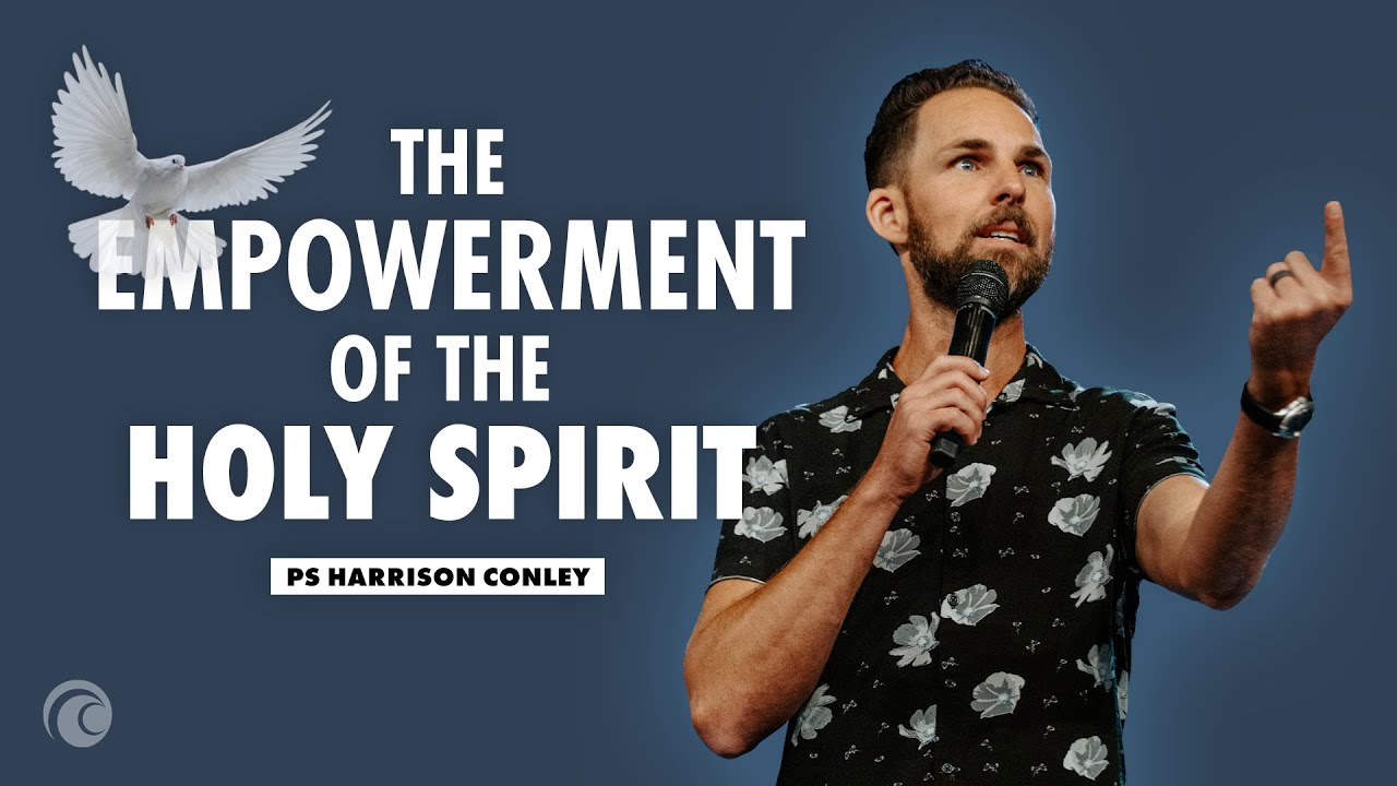 The Empowerment Of The Holy Spirit | Pastor Harrison Conley ...