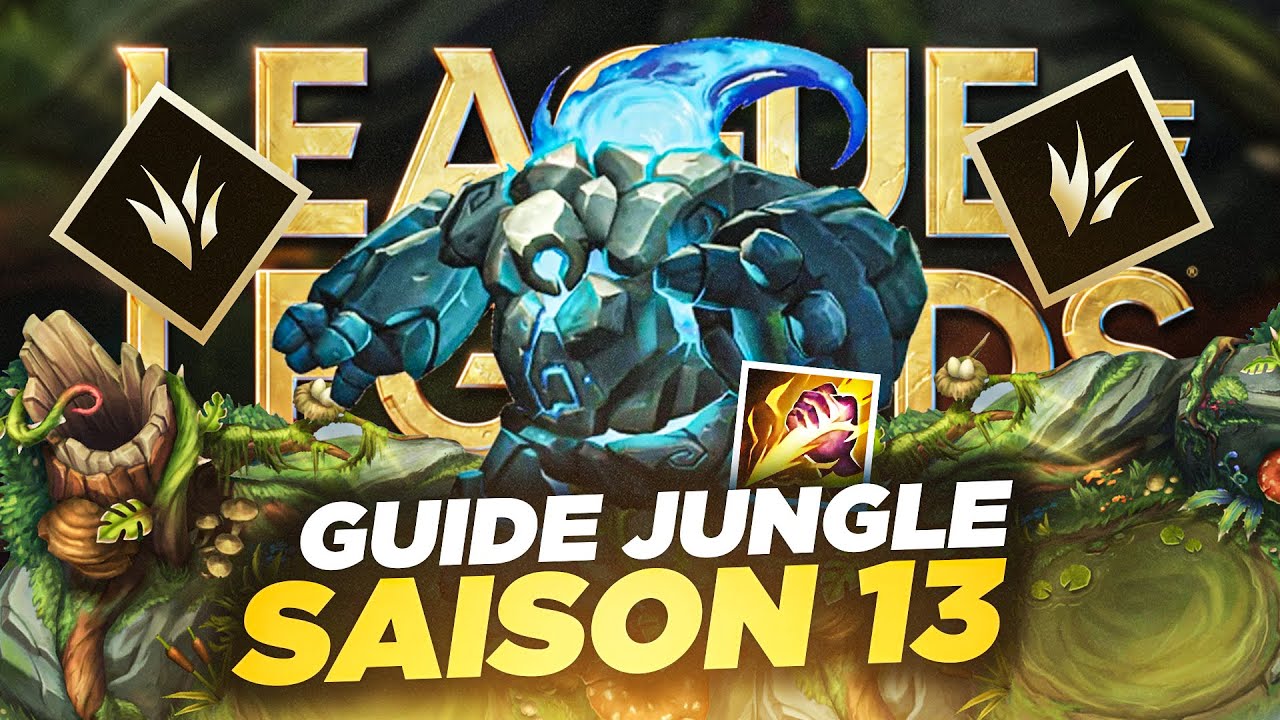 GUIDE JUNGLE ULTIME DE LA SAISON 13 - CE QUE VOUS DEVEZ ABSOLUMENT ...