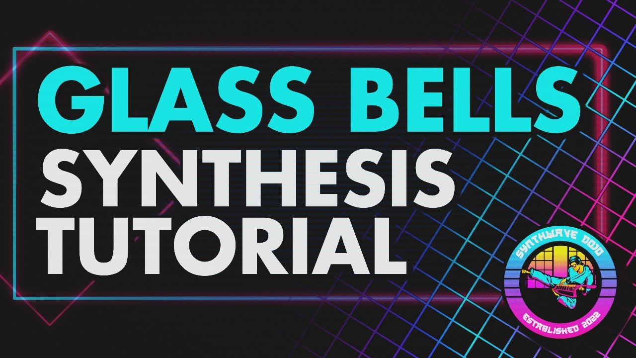 Synthwave Synthesis Tutorial - Glass Bells (synthwave tutorial) - YouTube
