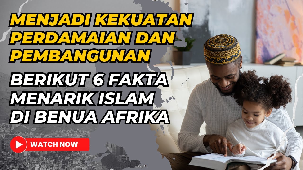 Perkembangan Islam di Afrika, Fakta Menarik Tentang Islam di Benua ...