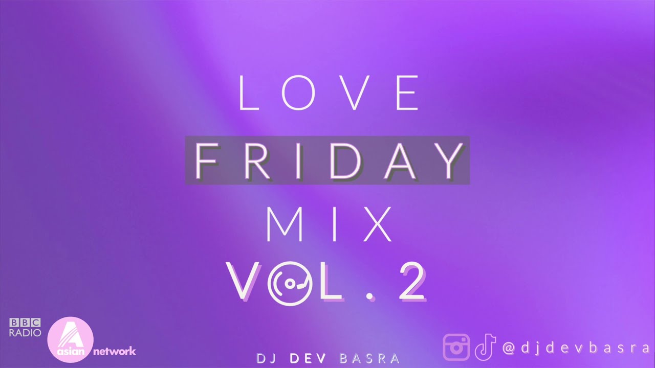 Love Friday Mix Vol.2 | Dj Dev Basra | BBC Asian Network | R&B Bhangra ...